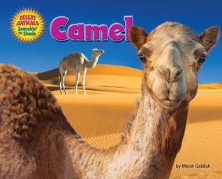 Camel (Desert Animals Searchin' for Shade) by Meish Goldish | Goodreads