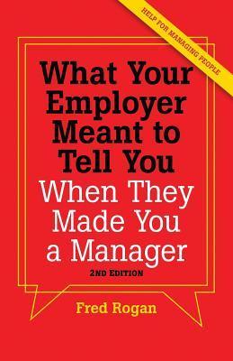 Managing Employees: Management Sense versus Common Sense by Fred Rogan ...