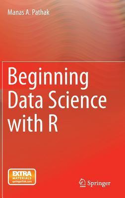 Beginning Data Science with R by Manas A Pathak | Goodreads