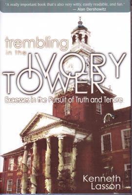 Trembling in the Ivory Tower: Excesses in the Pursuit of Truth and ...