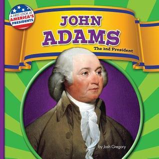 John Adams: The 2nd President by Josh Gregory | Goodreads