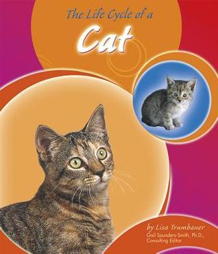 The Life Cycle of a Cat (Life Cycles) by Lisa Trumbauer | Goodreads