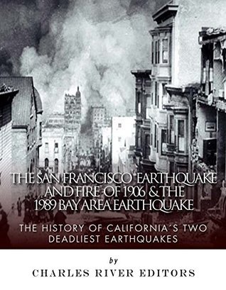 The San Francisco Earthquake and Fire of 1906 & the 1989 Bay Area ...