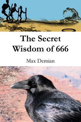 The Secret Wisdom of 666 by Max Demian | Goodreads
