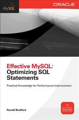 Effective MySQL Optimizing SQL Statements by Ronald Bradford | Goodreads