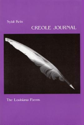 Creole Journal: The Louisiana Poems by Sybil Klein | Goodreads