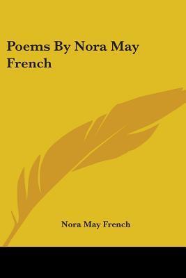 Poems By Nora May French by Nora May French | Goodreads