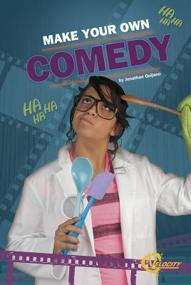 Make Your Own Comedy by Jonathan Quijano | Goodreads