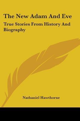 The New Adam And Eve: True Stories From History And Biography by ...