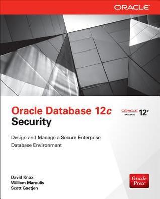 Oracle Database 12c Security by David C. Knox | Goodreads