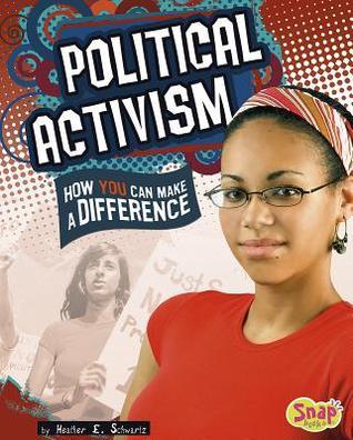 Political Activism: How You Can Make a Difference by Heather E ...
