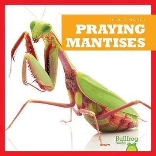 Praying Mantises (Insect World) by Mari Schuh | Goodreads