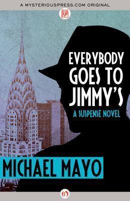 Everybody Goes to Jimmy's: A Suspense Novel by Michael Mayo | Goodreads