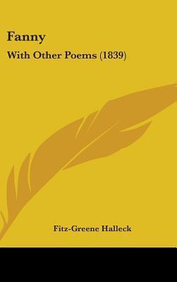 Fanny: With Other Poems (1839) by Fitz-Greene Halleck | Goodreads