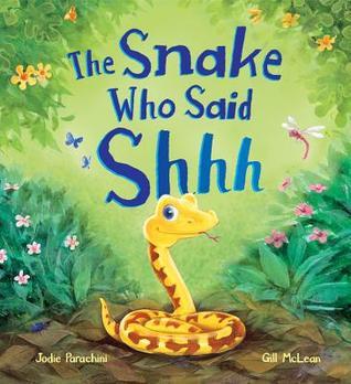 Storytime: The Snake Who Said Shh... by Jodie Parachini | Goodreads