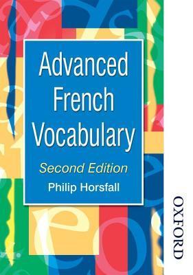 Advanced French Vocabulary by Philip Horsfall | Goodreads