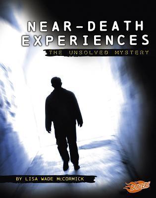 Near-death Experiences: The Unsolved Mystery by Lisa Wade McCormick ...
