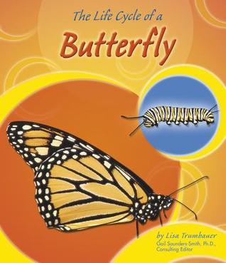 The Life Cycle of a Butterfly (Life Cycles) by Lisa Trumbauer | Goodreads