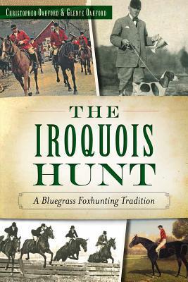 The Iroquois Hunt: A Bluegrass Foxhunting Tradition by Christopher ...