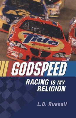 Godspeed: Racing Is My Religion by L.D. Russell | Goodreads