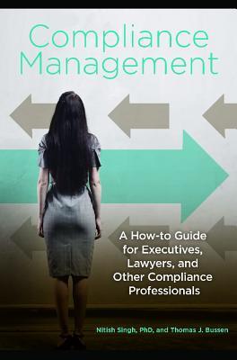 Compliance Management: A How-to Guide for Executives, Lawyers, and ...