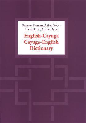 English-Cayuga/Cayuga-English Dictionary by Frances Froman | Goodreads