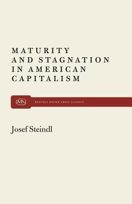 Maturity and Stagnation in American Capitalism by Josef Steindl | Goodreads