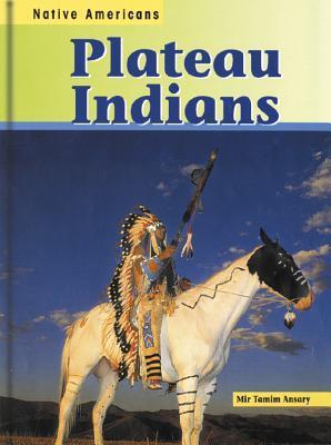 Plateau Indians (Native Americans) by Mir Tamim Ansary | Goodreads