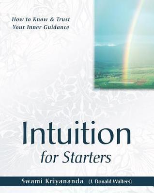 Intuition for Starters: How to Know and Trust Your Inner Guidance by ...