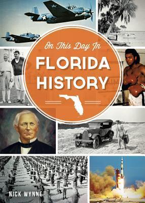 On This Day in Florida History by Nick Wynne | Goodreads