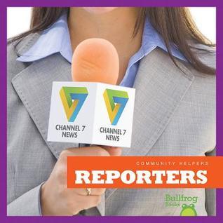 Reporters (Community Helpers) by Rebecca Pettiford | Goodreads
