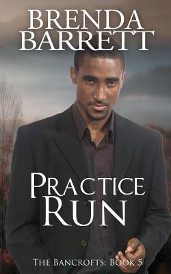 Practice Run (The Bancrofts) by Brenda Barrett | Goodreads