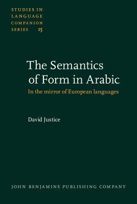The Semantics of Form in Arabic by David Justice | Goodreads