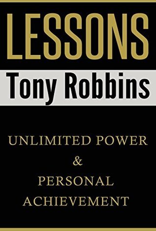 Lessons From Tony Robbins: Unlimited Power & Personal Achievement by ...