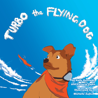 Turbo the Flying Dog (Turbo the Flying Dog, #1) by Kelly Kennedy ...