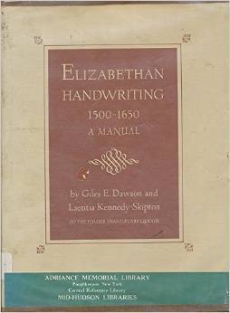 Elizabethan Handwriting, 1500-1650 A guide to the Reading of Documents ...