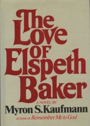 The Love of Elspeth Baker by Myron S. Kaufmann | Goodreads
