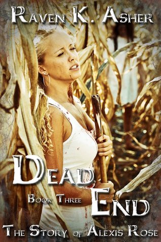 Dead End (The Story of Alexis Rose, #3) by Raven K. Asher | Goodreads