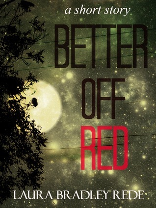 Better Off Red by Laura Bradley Rede | Goodreads