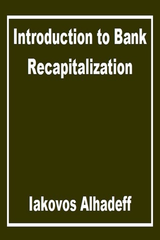 Introduction to Bank Recapitalization by Iakovos Alhadeff | Goodreads