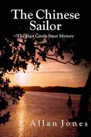 The Chinese Sailor (Catrin Sayer Mysteries, #1) by Allan Jones | Goodreads