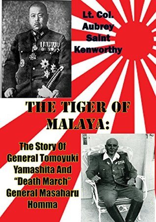 The Tiger Of Malaya: The Story Of General Tomoyuki Yamashita And “Death ...