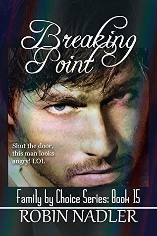 Breaking Point (Family by Choice Book 14) by Robin Nadler | Goodreads