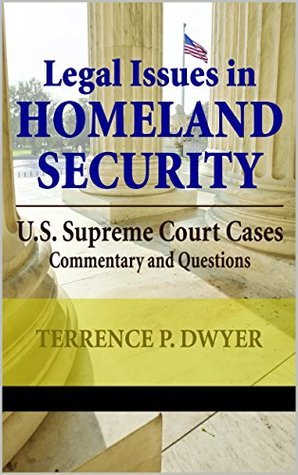 Legal Issues in Homeland Security: U.S. Supreme Court Cases Commentary ...