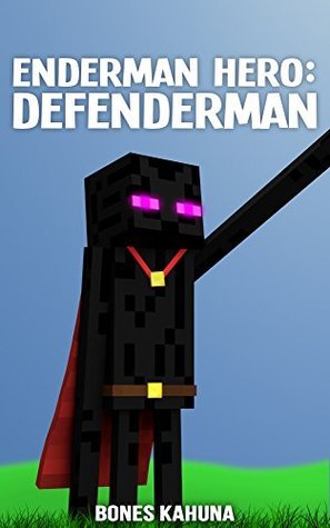 Enderman Hero: Defenderman: A Minecraft Book for Kids by Bones Kahuna ...