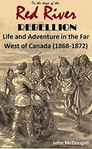 In the days of the Red River Rebellion Life and Adventure in the Far ...