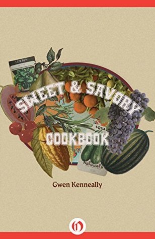 Sweet & Savory Cookbook by Gwen Kenneally | Goodreads