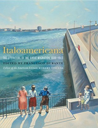 Italoamericana: The Literature of the Great Migration, 1880–1943 by ...