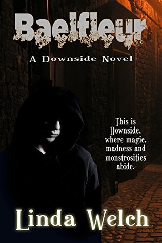 Baelfleur: Downside book two by Linda Welch | Goodreads