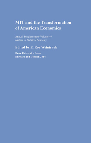 MIT and the Transformation of American Economics by E. Roy Weintraub ...